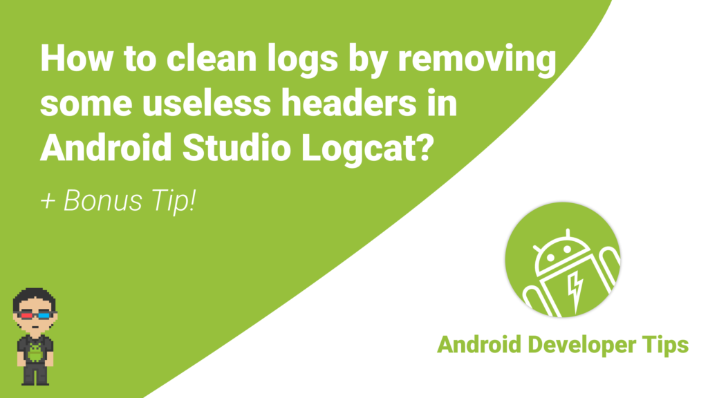 How to clean logs by removing some useless headers in Android Studio Logcat? - Mohsen Mirhoseini